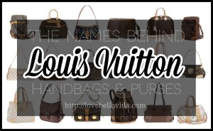 The Names Behind Louis Vuitton Handbags & Purses – Love Bella Vida